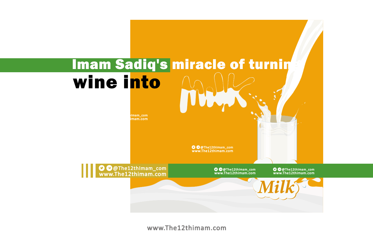 Imam Sadiq's miracle of turning wine into milk! - The Twelfth Imam